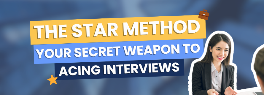The STAR method: Your secret weapon to acing interviews as a student